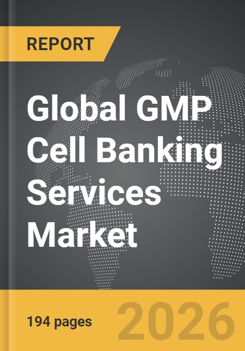 GMP Cell Banking Services Market Size & Forecast to 2030