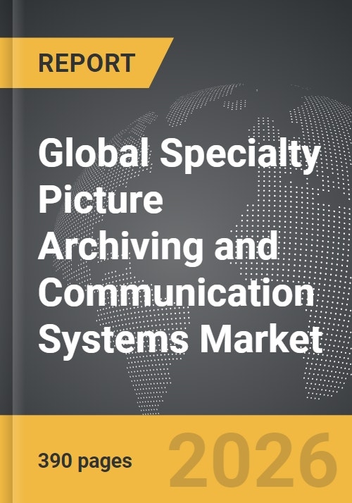 Specialty Picture Archiving and Communication Systems (PACS) - Global ...