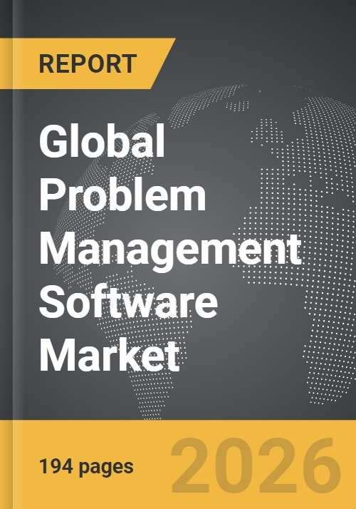 Problem Management Software - Global Strategic Business Report