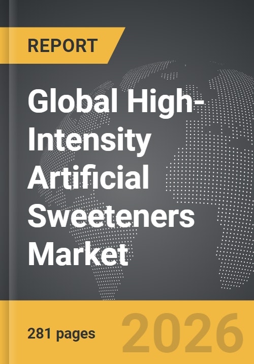 High-Intensity Artificial Sweeteners - Global Strategic Business Report