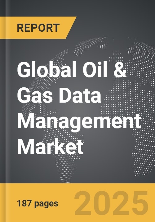 Oil & Gas Data Management - Global Strategic Business Report Oil & Gas Data Management - Global Strategic Business Report