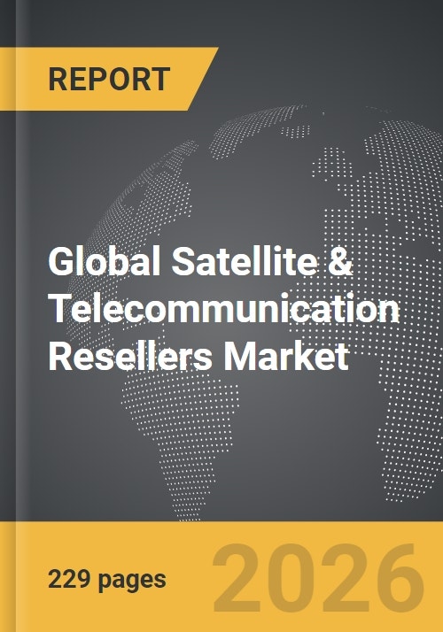 Satellite & Telecommunication Resellers : Global Strategic Business Report