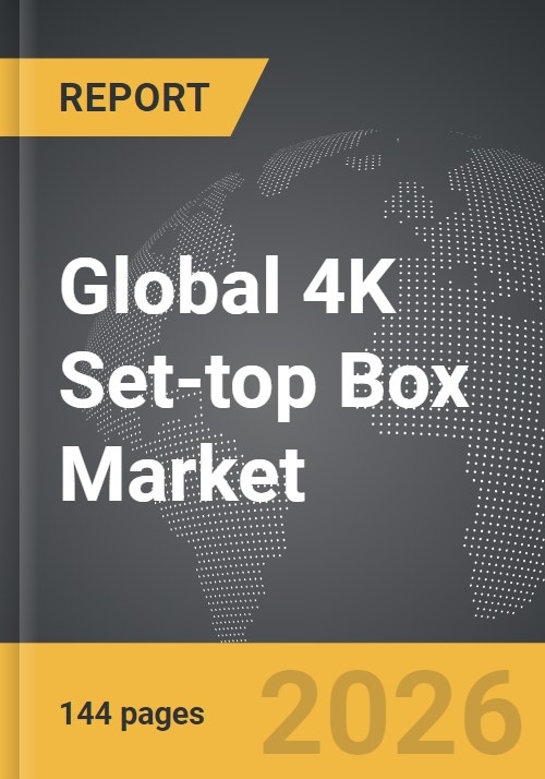 4K Set-top Box (STB) - Global Strategic Business Report