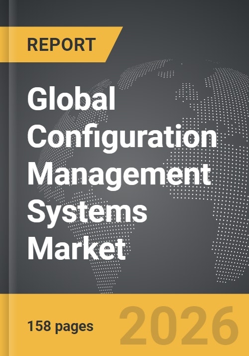 Configuration Management Systems - Global Strategic Business Report
