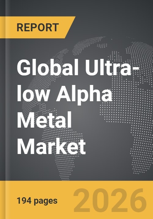 Ultra-low Alpha Metal Market Size, Share & Forecast to 2030