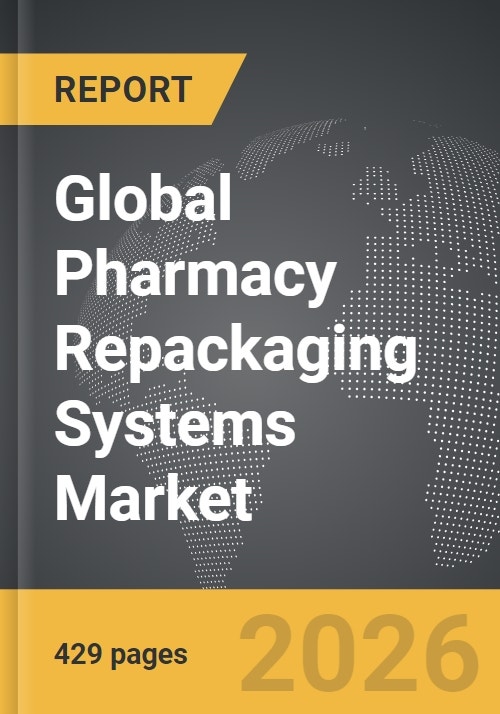 Pharmacy Repackaging Systems - Global Strategic Business Report