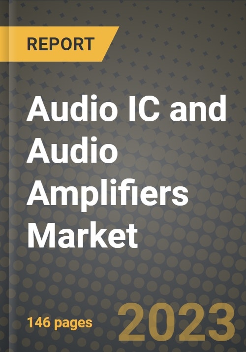 2023 Audio IC and Audio Amplifiers Market Report - Global Industry Data ...