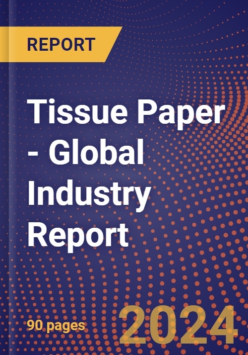 Tissue Paper - Global Industry Report - Research and Markets