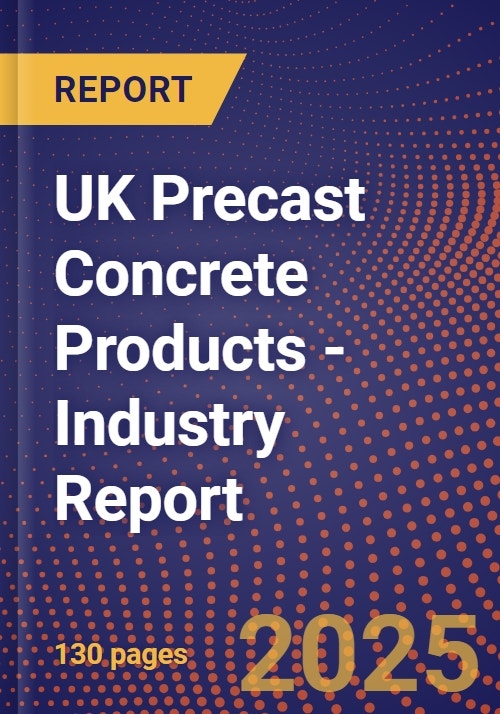 UK Precast Concrete Products - Industry Report
