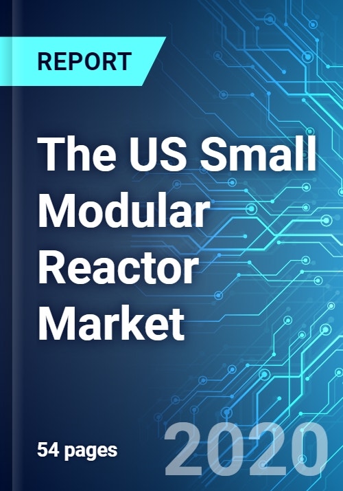 The US Small Modular Reactor (SMR) Market Future Opportunities (2020 ...