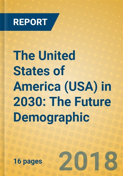 The United States of America (USA) in 2030: The Future Demographic