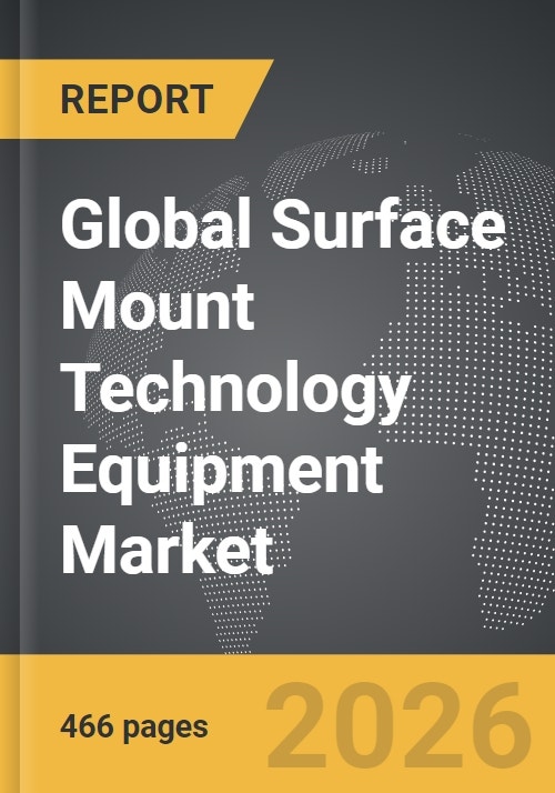 Surface Mount Technology (SMT) Equipment - Global Strategic Business Report