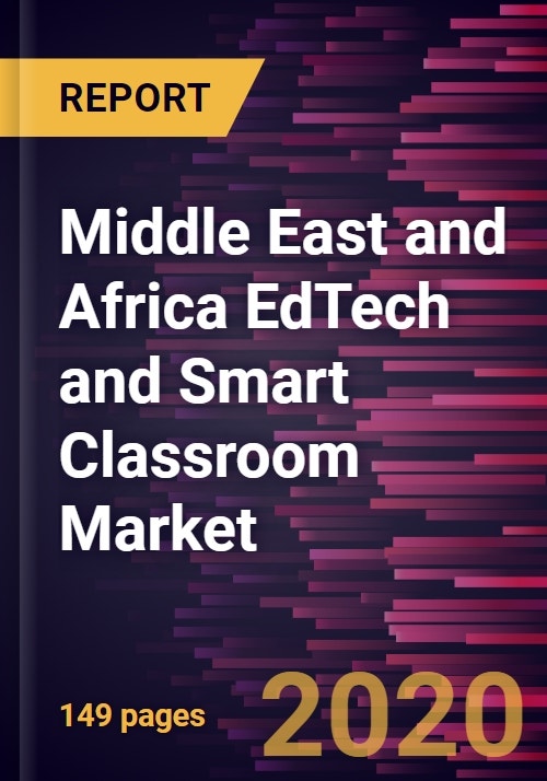 Middle East and Africa EdTech and Smart Classroom Market Forecast to ...