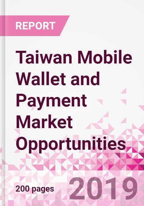 Taiwan Mobile Wallet and Payment Market Opportunities (Databook Series ...