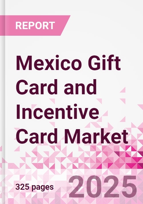 Mexico Gift Card and Incentive Card Market Intelligence and Future ...