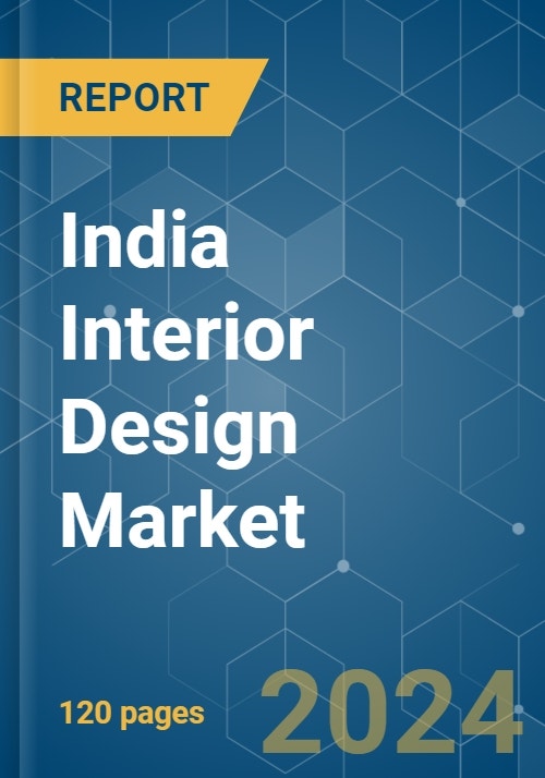 India Interior Design Market Size, Competitors & Forecast