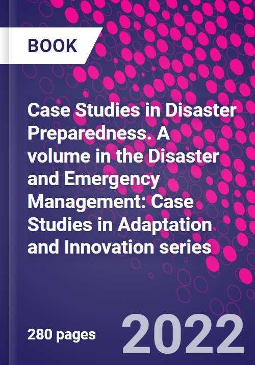 Case Studies in Disaster Preparedness. A volume in the Disaster and ...
