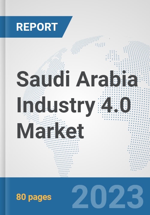Saudi Arabia Industry 4.0 Market: Prospects, Trends Analysis, Market ...