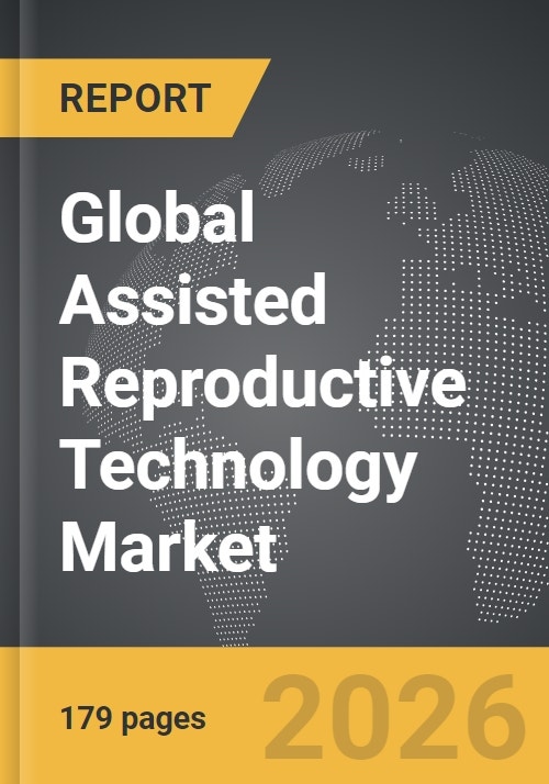Assisted Reproductive Technology - Global Strategic Business Report