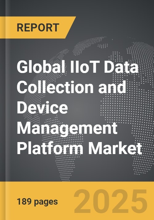IIoT Data Collection and Device Management Platform - Global Strategic ...
