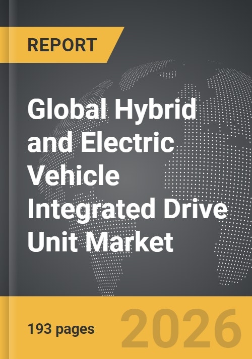 Hybrid and Electric Vehicle Integrated Drive Unit - Global Strategic ...