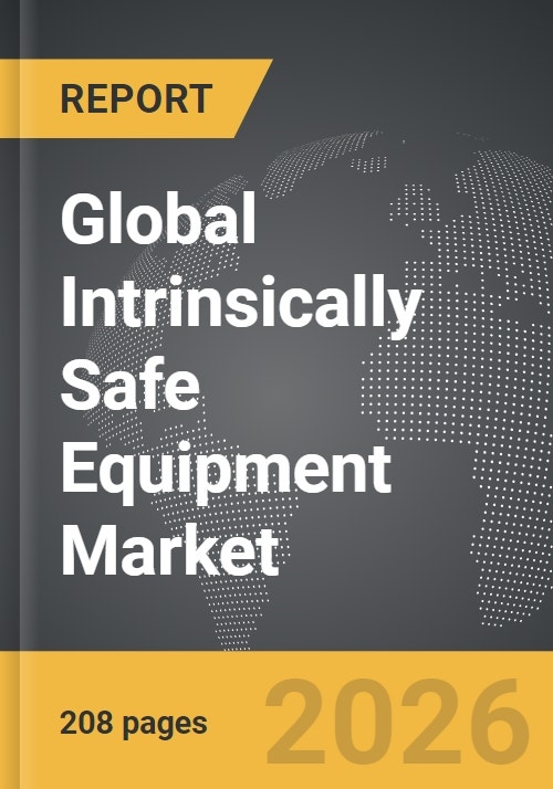 Intrinsically Safe Equipment - Global Strategic Business Report
