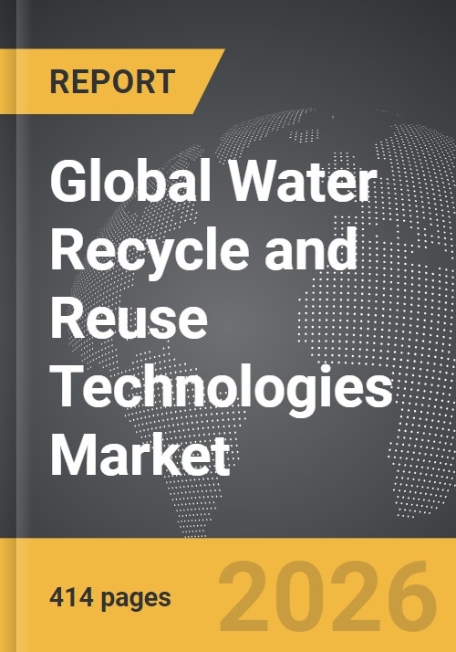 Water Recycle and Reuse Technologies - Global Strategic Business Report