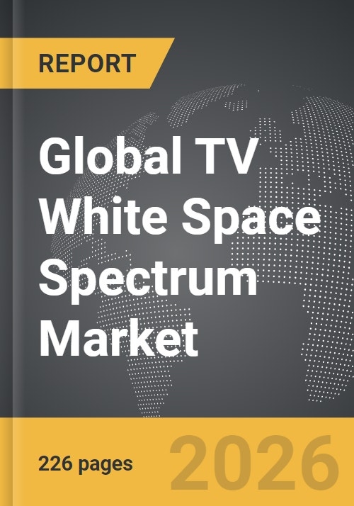 TV White Space Spectrum - Global Strategic Business Report