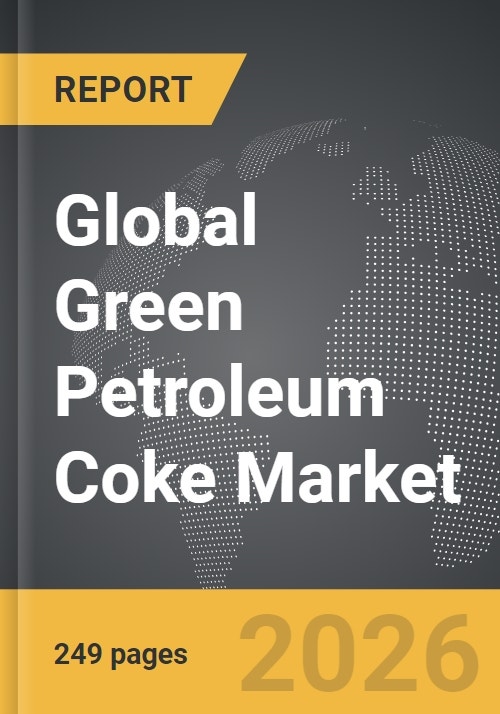 Green Petroleum Coke Market Size, Share & Forecast to 2030