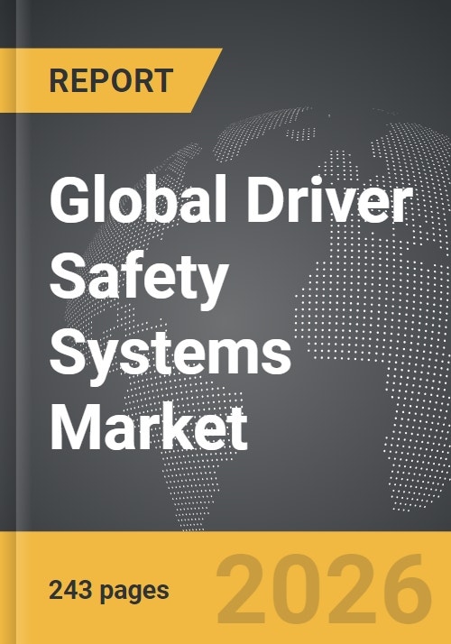Driver Safety Systems - Global Strategic Business Report