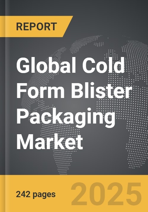 Cold Form Blister Packaging - Global Strategic Business Report