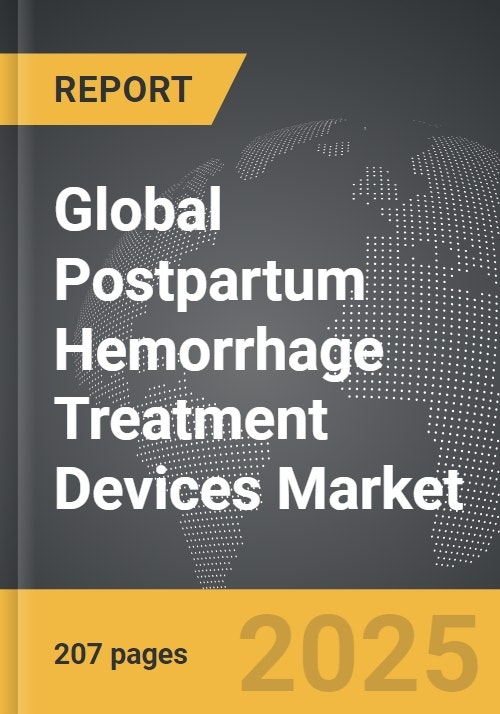 Postpartum Hemorrhage (PPH) Treatment Devices - Global Strategic ...