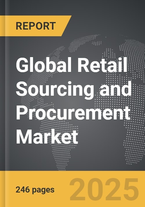 Retail Sourcing and Procurement - Global Strategic Business Report