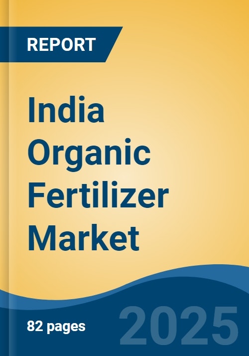 India Organic Fertilizer Market, By Region, Competition, Forecast and ...