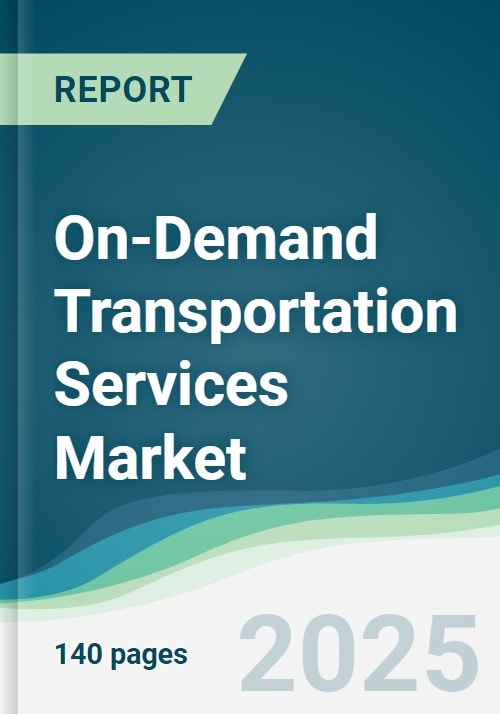 On-Demand Transportation Services Market - Forecasts from 2025 to 2030