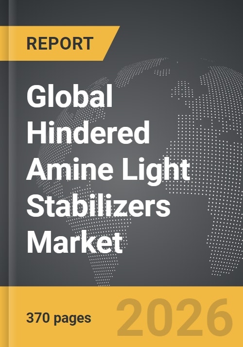 Hindered Amine Light Stabilizers (HALS) - Global Strategic Business Report
