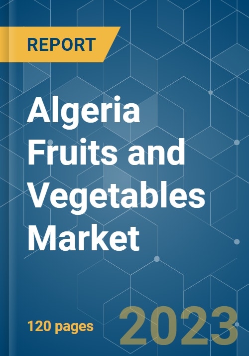Algeria Fruits and Vegetables Market - Growth, Trends, COVID-19 Impact ...