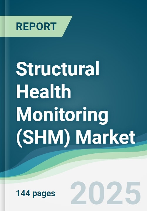Structural Health Monitoring (SHM) Market - Forecasts from 2025 to 2030