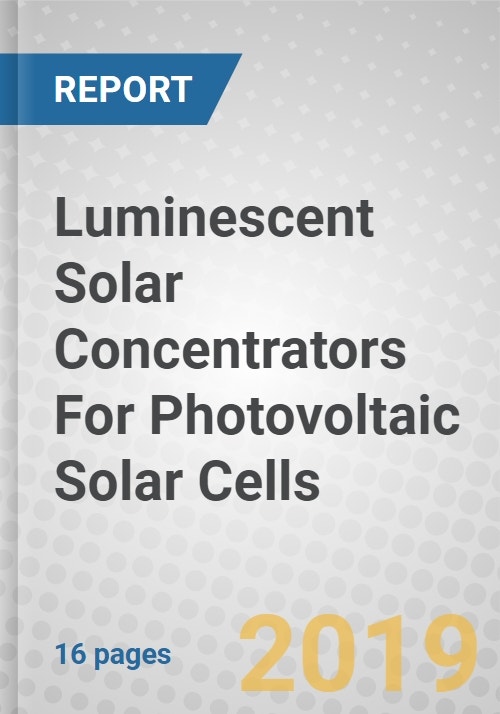 Luminescent Solar Concentrators (LSC) For Photovoltaic (PV) Solar Cells