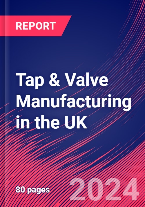 Tap & Valve Manufacturing in the UK - Industry Market Research Report