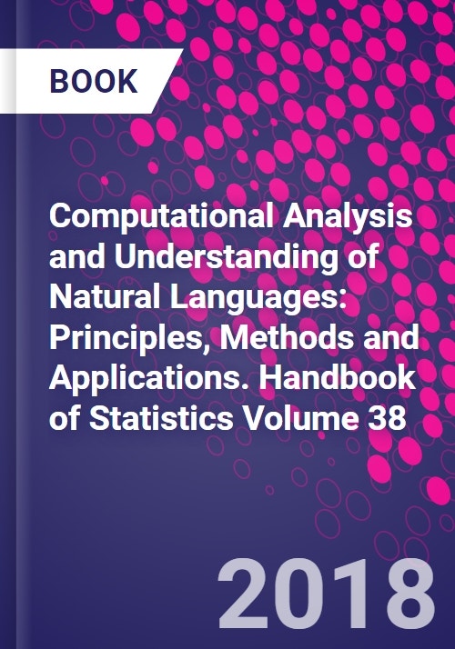Computational Analysis and Understanding of Natural Languages: Principles, Methods and ...