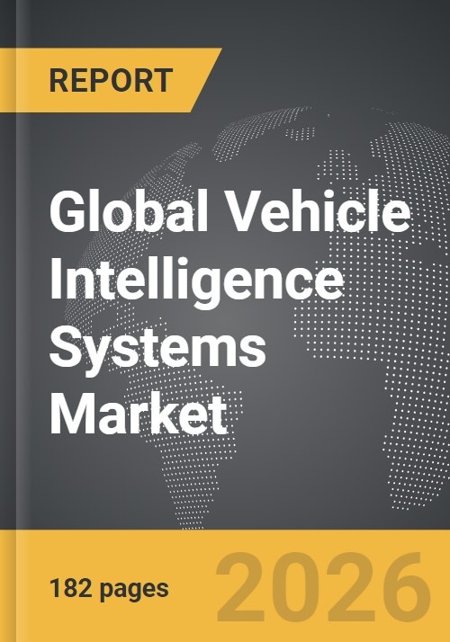 Vehicle Intelligence Systems - Global Strategic Business Report