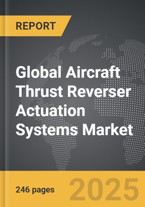 Aircraft Thrust Reverser Actuation Systems - Global Strategic Business ...
