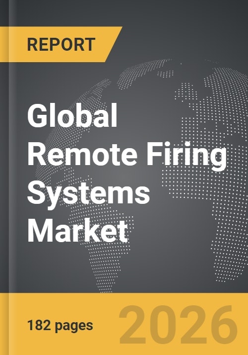 Remote Firing Systems - Global Strategic Business Report