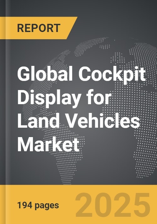 Cockpit Display for Land Vehicles - Global Strategic Business Report