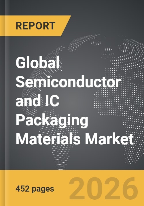 Semiconductor and IC Packaging Materials - Global Strategic Business Report
