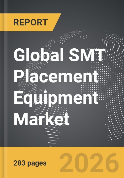 SMT Placement Equipment - Global Strategic Business Report