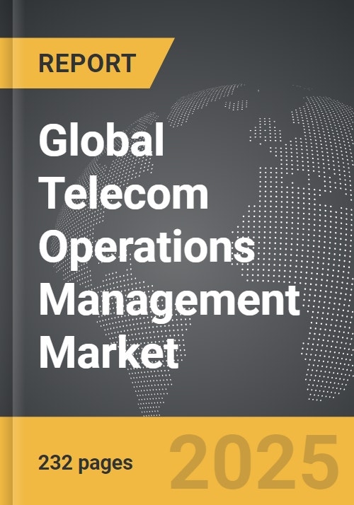 Telecom Operations Management - Global Strategic Business Report