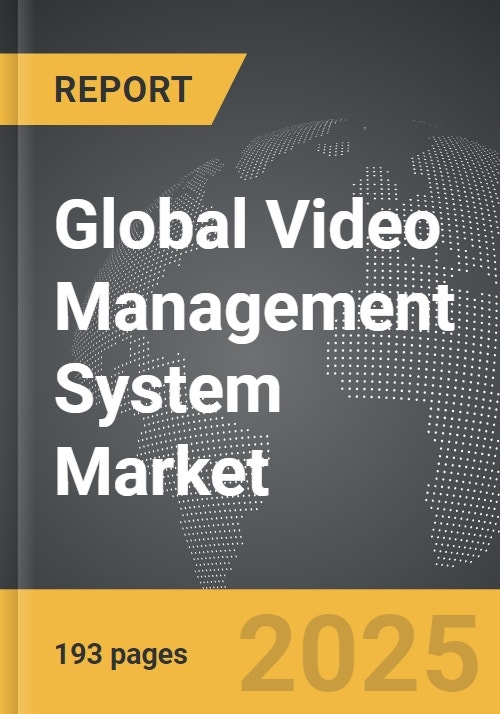 Video Management System (VMS) - Global Strategic Business Report
