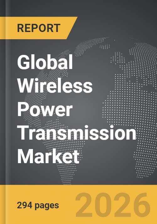 Wireless Power Transmission - Global Strategic Business Report